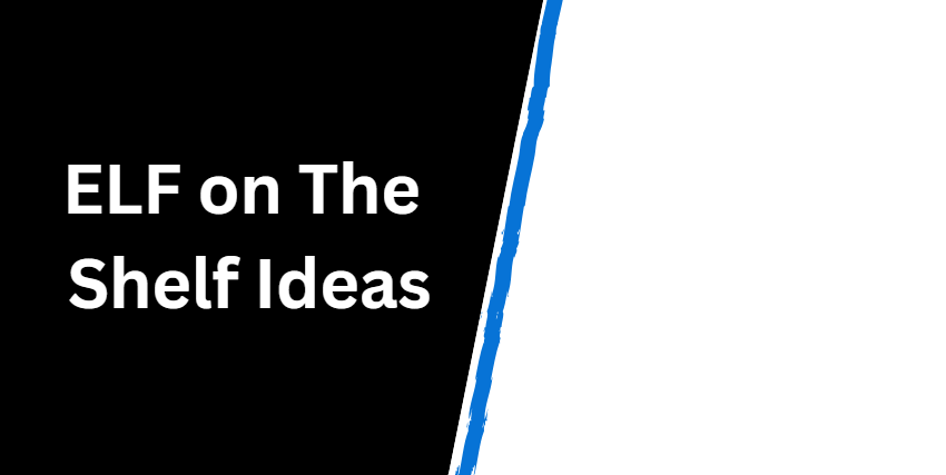 ELF on The Shelf Ideas